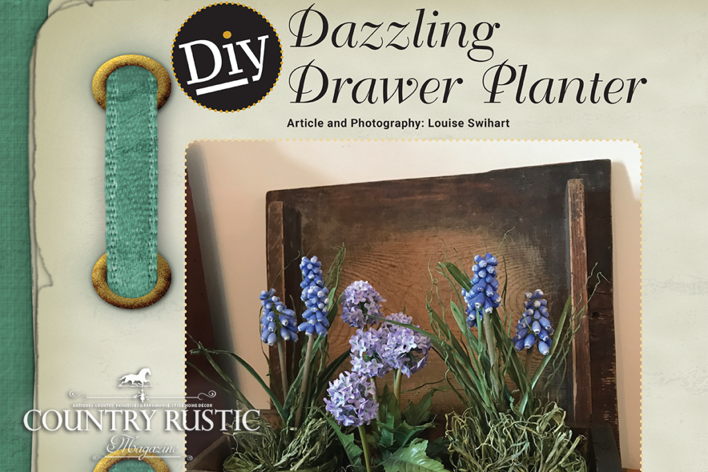 Country Rustic Magazine Summer 2021 Issue ~ DIY Dazzling Drawer Planter ...